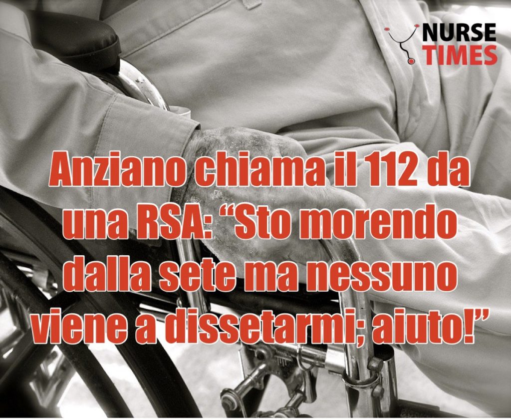 Anziano chiama il 112 da una RSA: "Sto morendo dalla sete ma nessuno viene a dissetarmi; aiuto ...