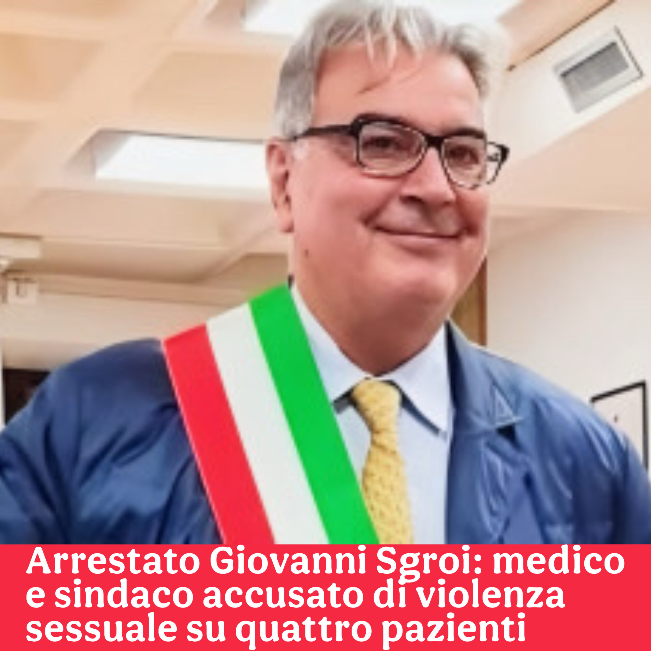 Arrestato Giovanni Sgroi: medico e sindaco accusato di violenza ...